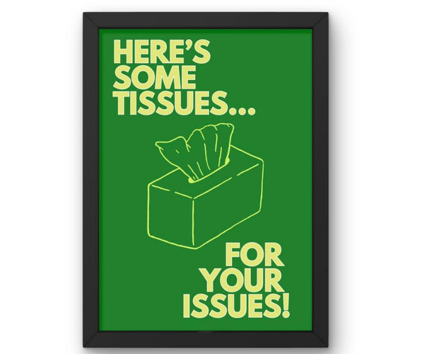 Here’s Some Tissues for Your Issues